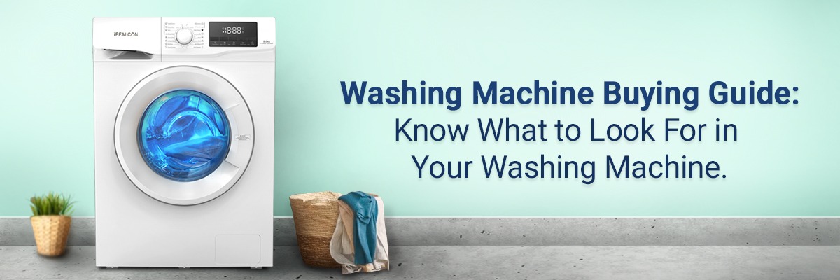Washing Machine Buying Guide: Know What to Look For in Your Washing Machine